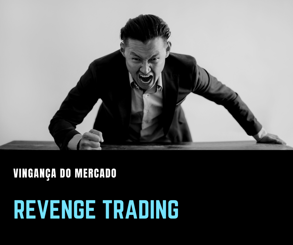 Revenge Trading – Vigança ao Mercado